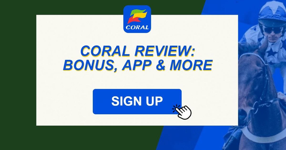 Coral review 2025: Sports, markets, app ratings, payment methods & odds